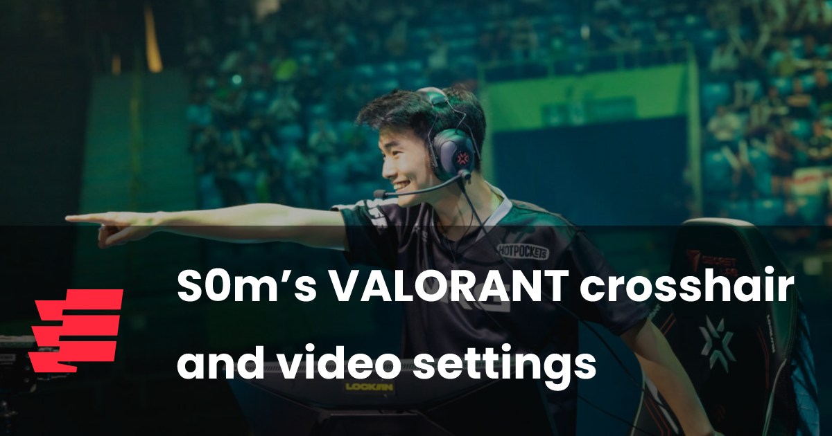 S0m’s VALORANT crosshair and video settings | esports.gg