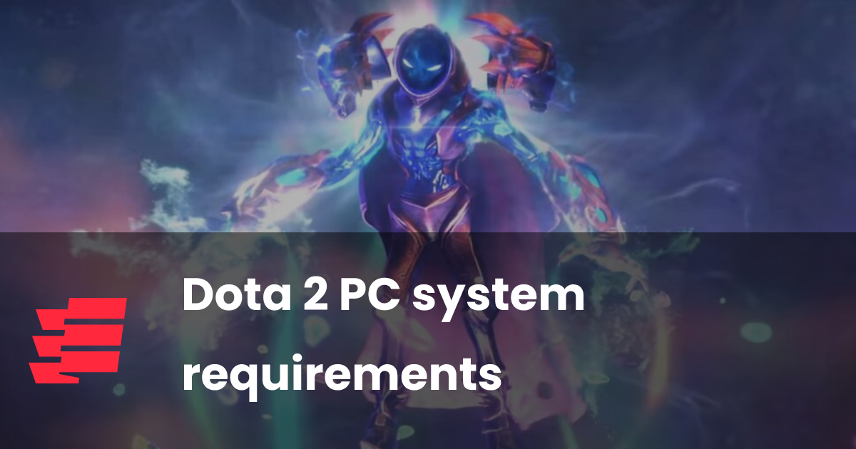 Dota 2 PC system requirements | esports.gg